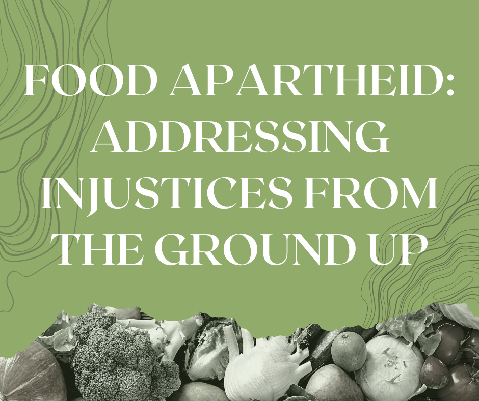 Food Apartheid: Addressing Injustices from the Ground Up | Global Green ...